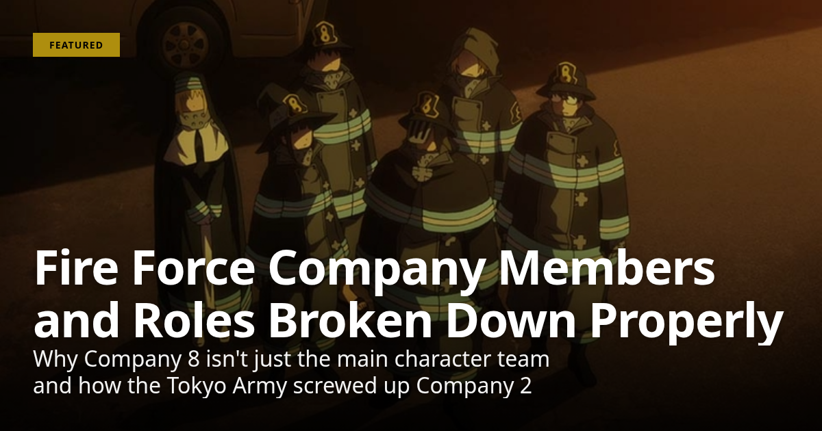 Fire Force Company Members and Roles Broken Down Properly · Shonen ...
