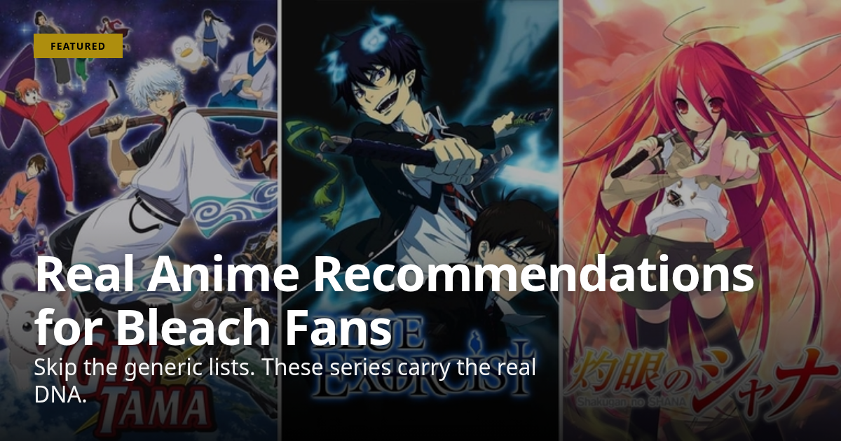 Real Anime Recommendations for Bleach Fans · Shonen Vanguard!