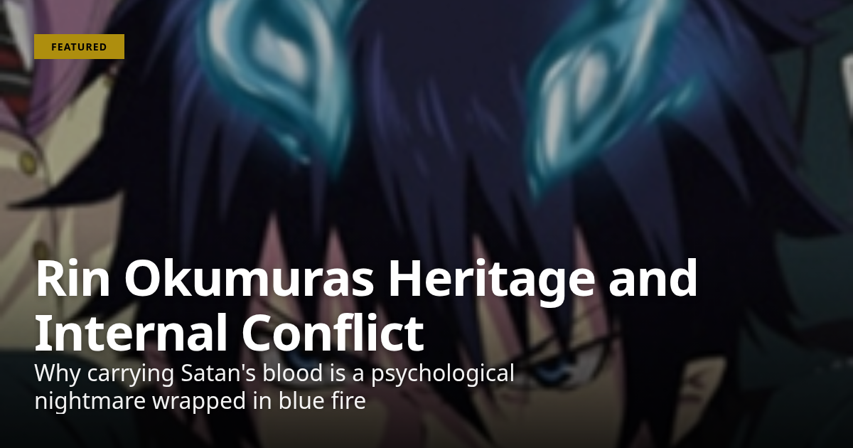 Rin Okumuras Heritage and Internal Conflict · Shonen Vanguard!