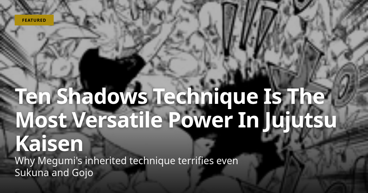 Ten Shadows Technique Is The Most Versatile Power In Jujutsu Kaisen ...
